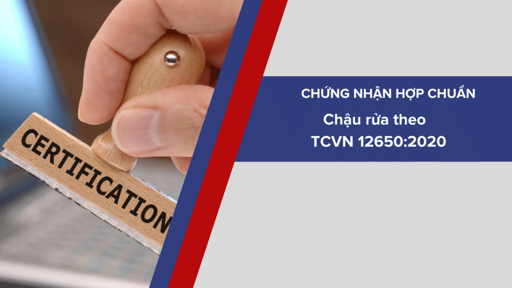 Chứng nhận hợp chuẩn chậu rửa phù hợp tiêu chuẩn TCVN 12650:2020